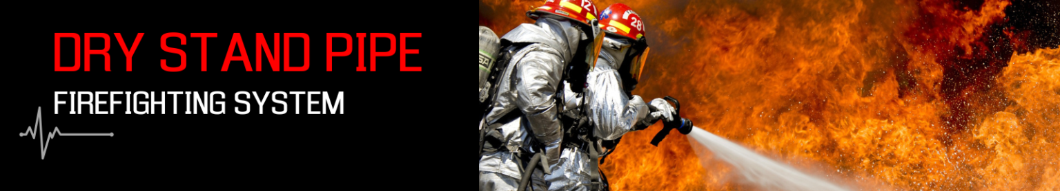 Dry Stand Pipe – Fire Fighting System